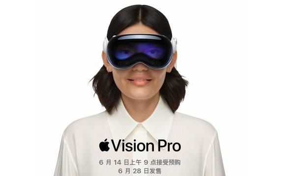 苹果Vision Pro国行正式上架：限购2部 售29999元起_空间_用户_视觉
